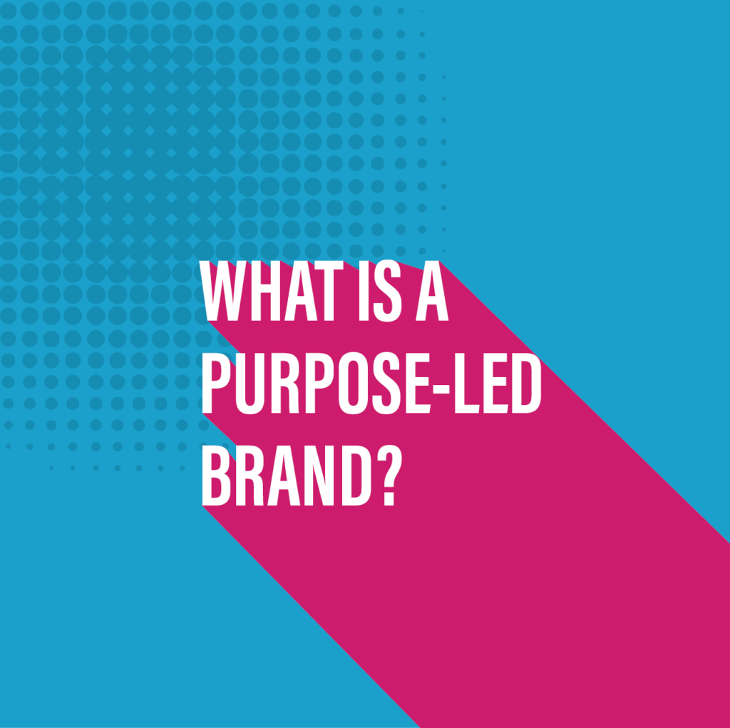 What is a purpose-led brand? The power of brand purpose | Pixels Ink