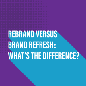 Rebrand versus Brand Refresh - What's the difference?